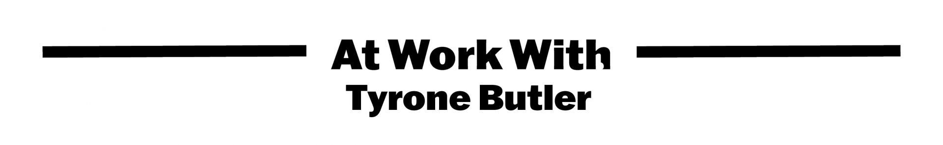 At Work With: Tyrone Butler - The Augusta Press